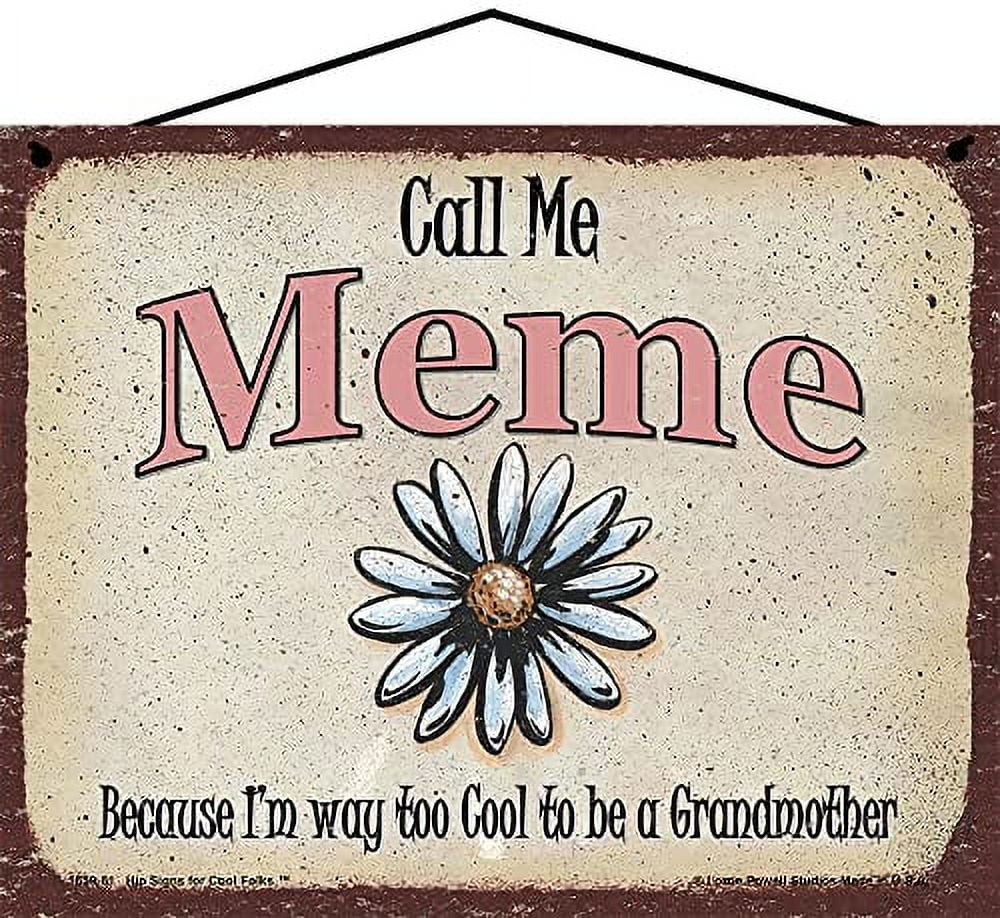 8x10 Call Me Meme Decorative Sign with Daisy Flower - Because I'm Way ...