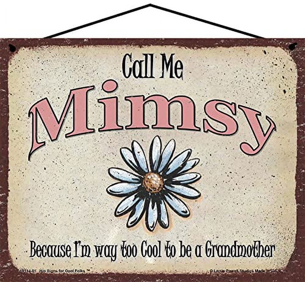 8x10 Call Me Mimsy Decorative Sign with Daisy Flower - Because I'm Way ...