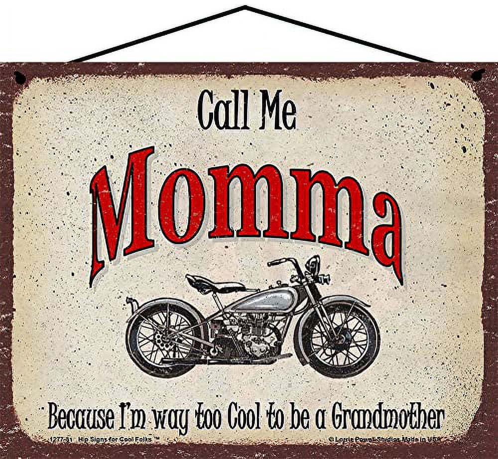 8x10 Call Me Momma Classic Motorcycle Sign Because I'm Way Too Cool To ...