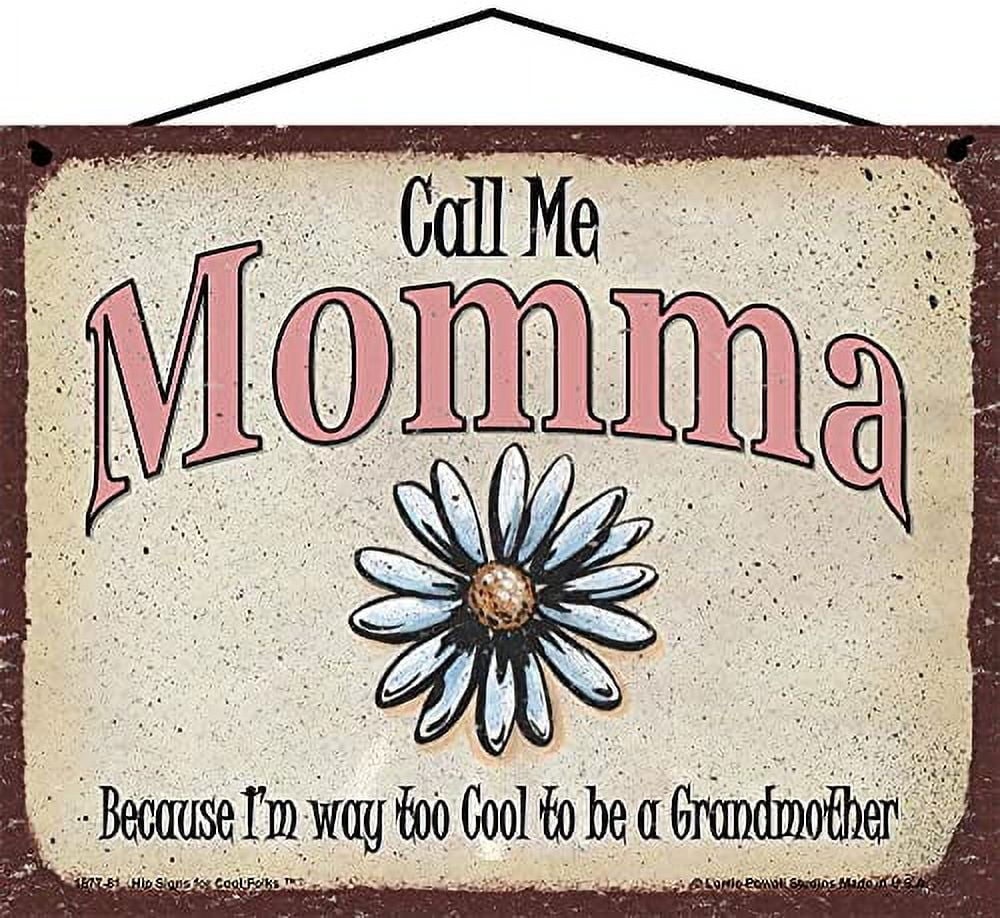 8x10 Call Me Momma Decorative Sign with Daisy Flower - Because I'm Way ...