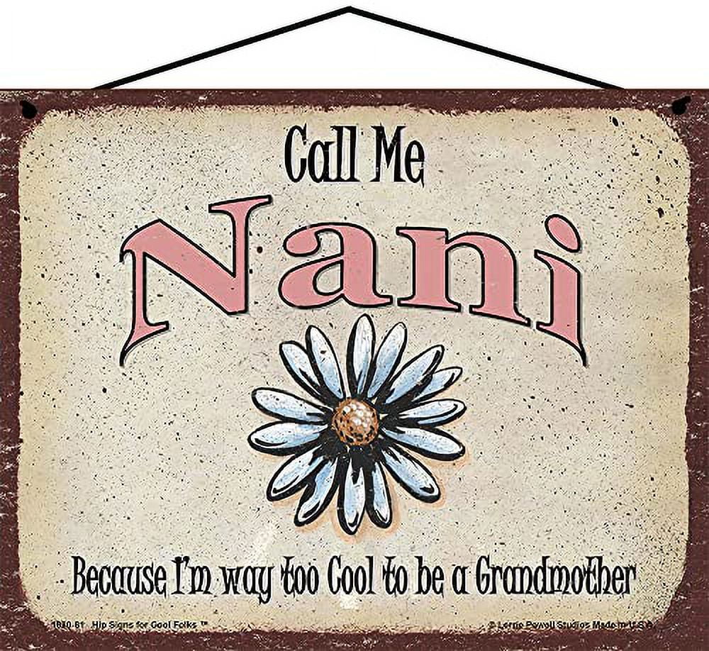 8x10 Call Me Nani Decorative Sign with Daisy Flower - Because I'm Way ...
