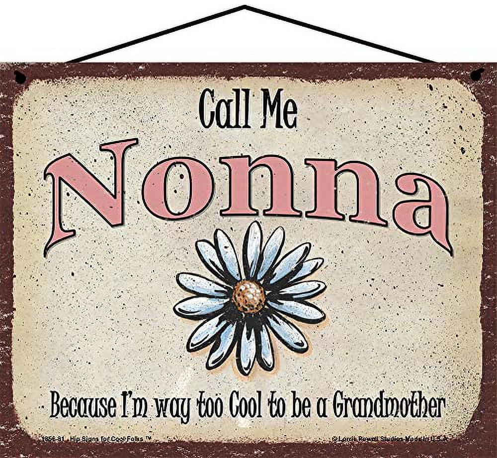 8x10 Call Me Nonna Decorative Sign with Daisy Flower - Because I'm Way ...