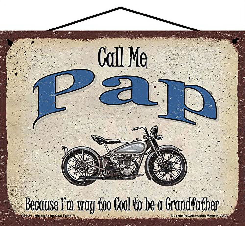 8x10 Call Me Pap Classic Motorcycle Sign Because I'm Way Too Cool To Be ...