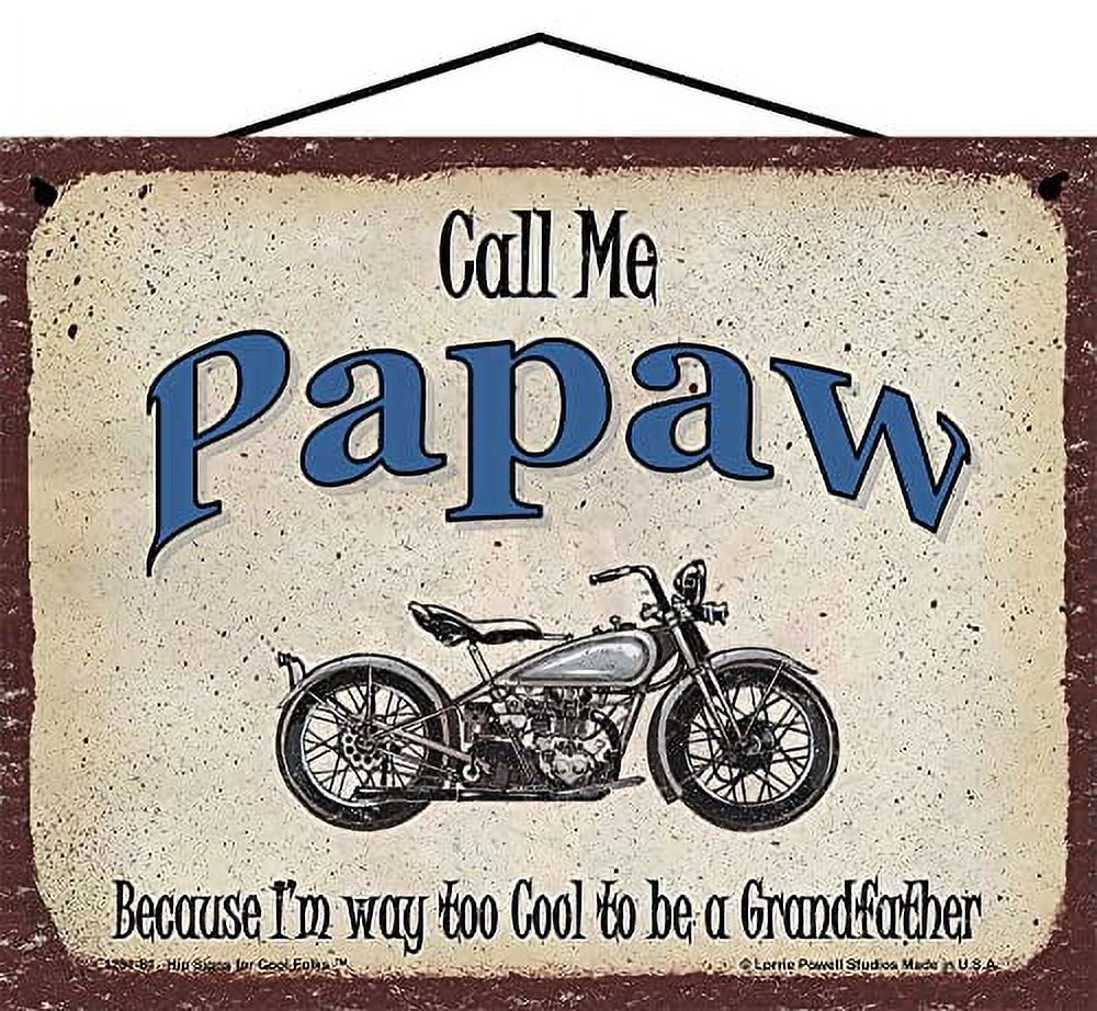 8x10 Call Me Papaw Classic Motorcycle Sign Because I'm Way Too Cool To ...