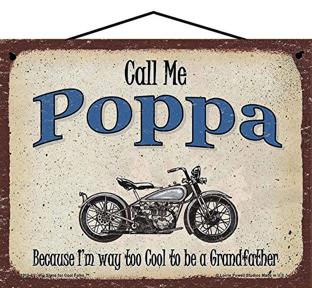 8x10 Call Me Poppa Classic Motorcycle Sign Because I'm Way Too Cool To ...
