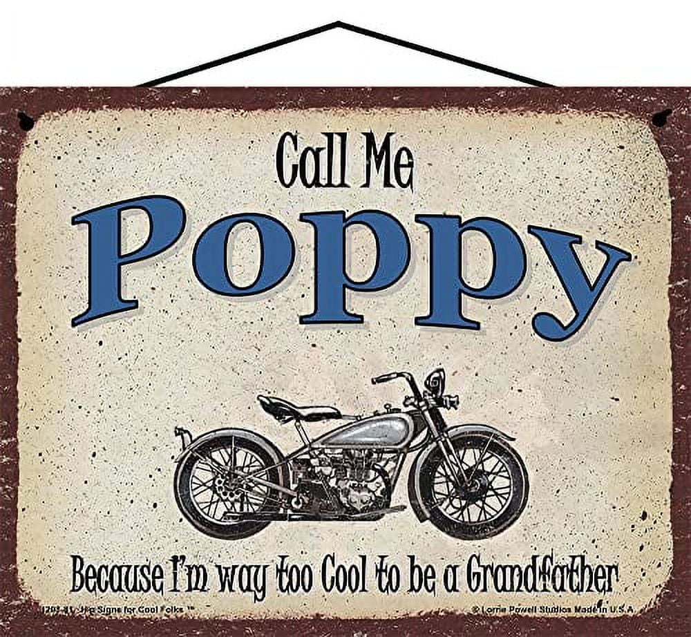 8x10 Call Me Poppy Classic Motorcycle Sign Because I'm Way Too Cool To ...