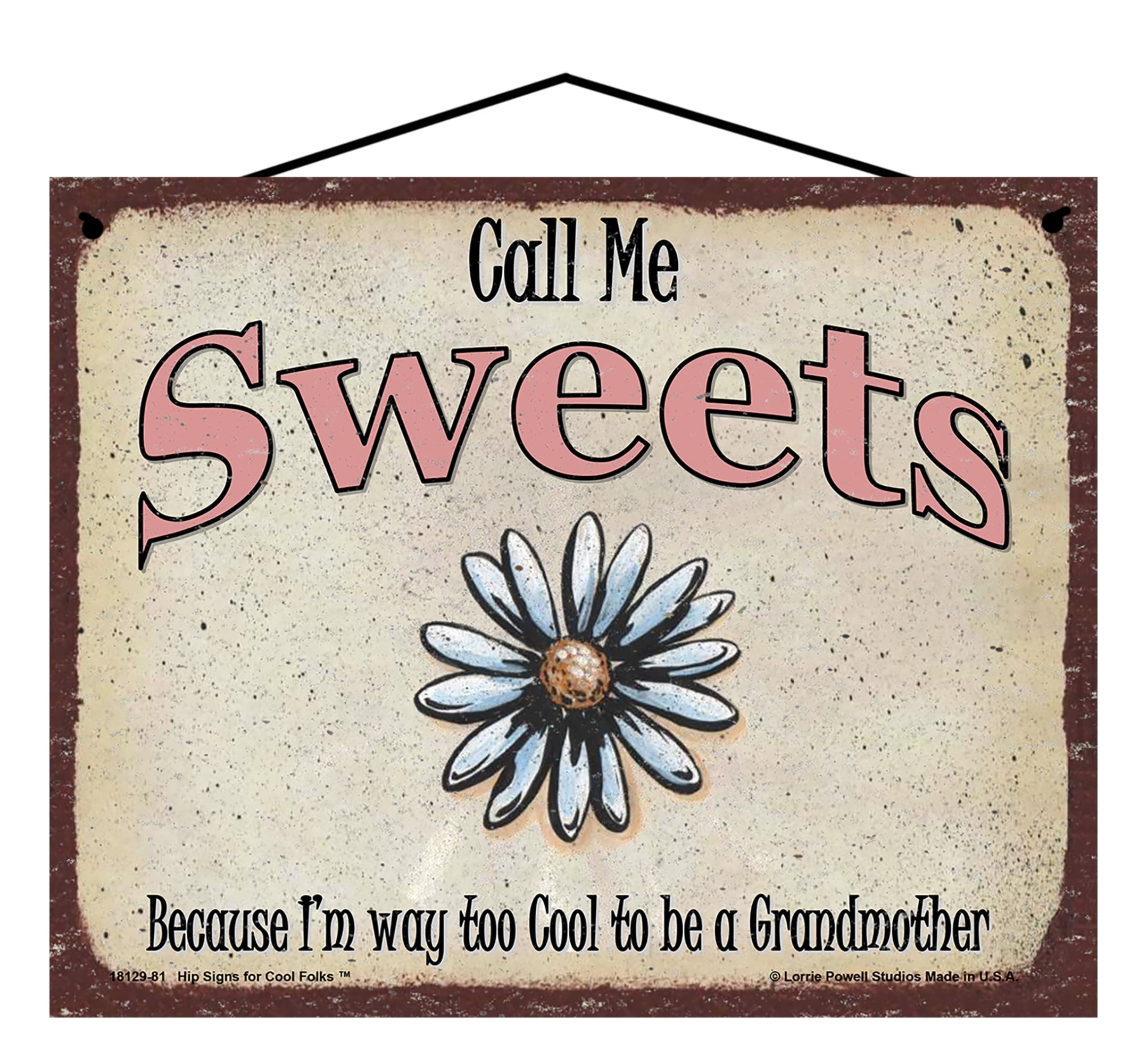 8x10 Call Me Sweets Sign Because I'm Way Too Cool To Be A Grandmother ...