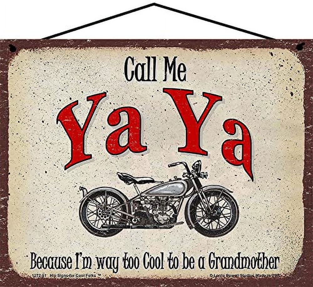 8x10 Call Me Ya Ya Classic Motorcycle Sign Because I'm Way Too Cool To ...