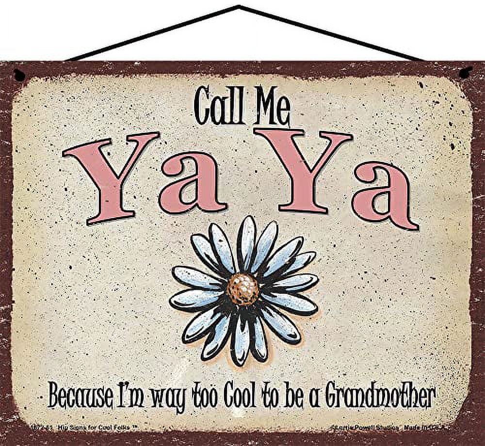8x10 Call Me Ya Ya Decorative Sign with Daisy Flower - Because I'm Way ...