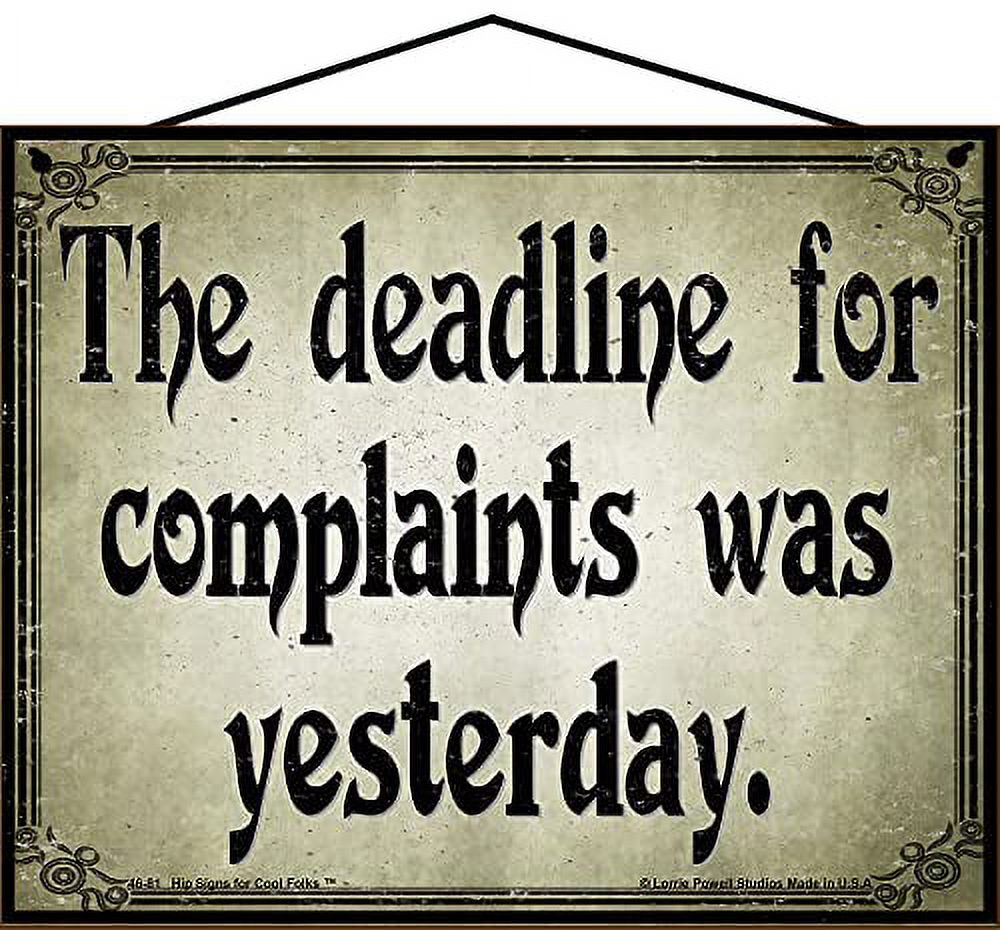 8x10 Funny Quote Sign - The Deadline For Complaints Was Yesterday ...