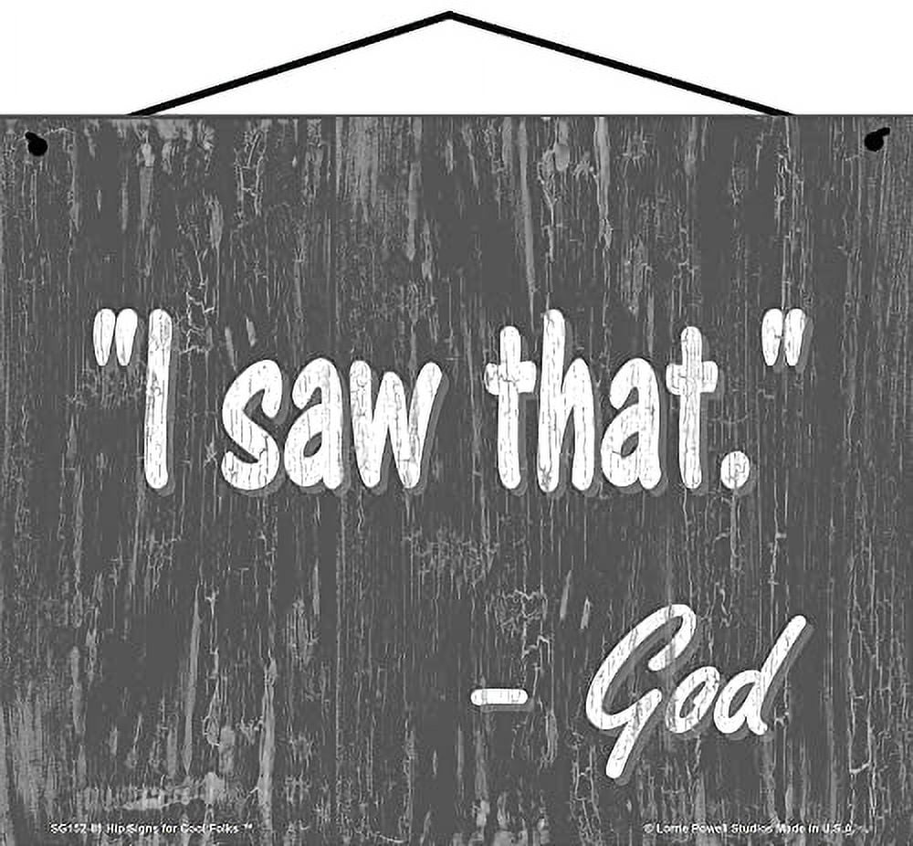 8x10 God Quote Sign with Slate Gray Design - I Saw That - Funny ...