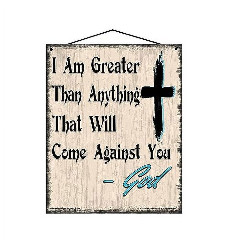 8x10 I Am Greater Than Anything That Will Come Against You God Quote ...