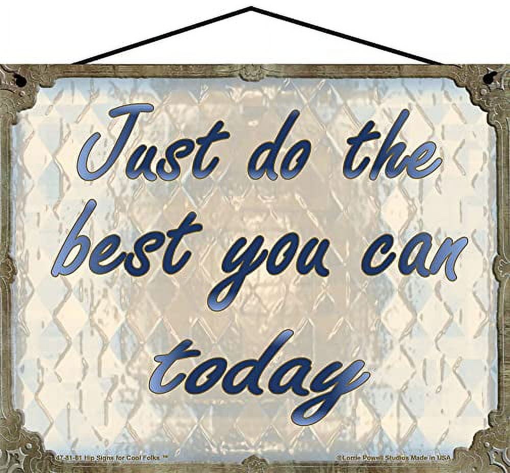8x10 Inspirational Quote Sign - Just Do The Best You Can Today ...