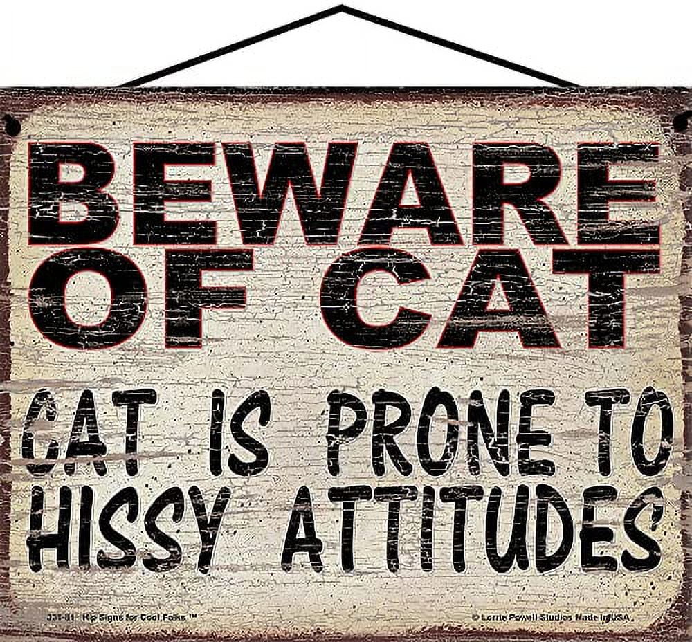 8x10 Pet Lover Sign - Beware of Cat, Cat is Prone To Hissy Attitudes ...