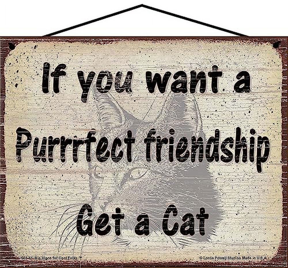 8x10 Pet Lover Sign - If You Want A Purrrfect Friendship Get A Cat ...