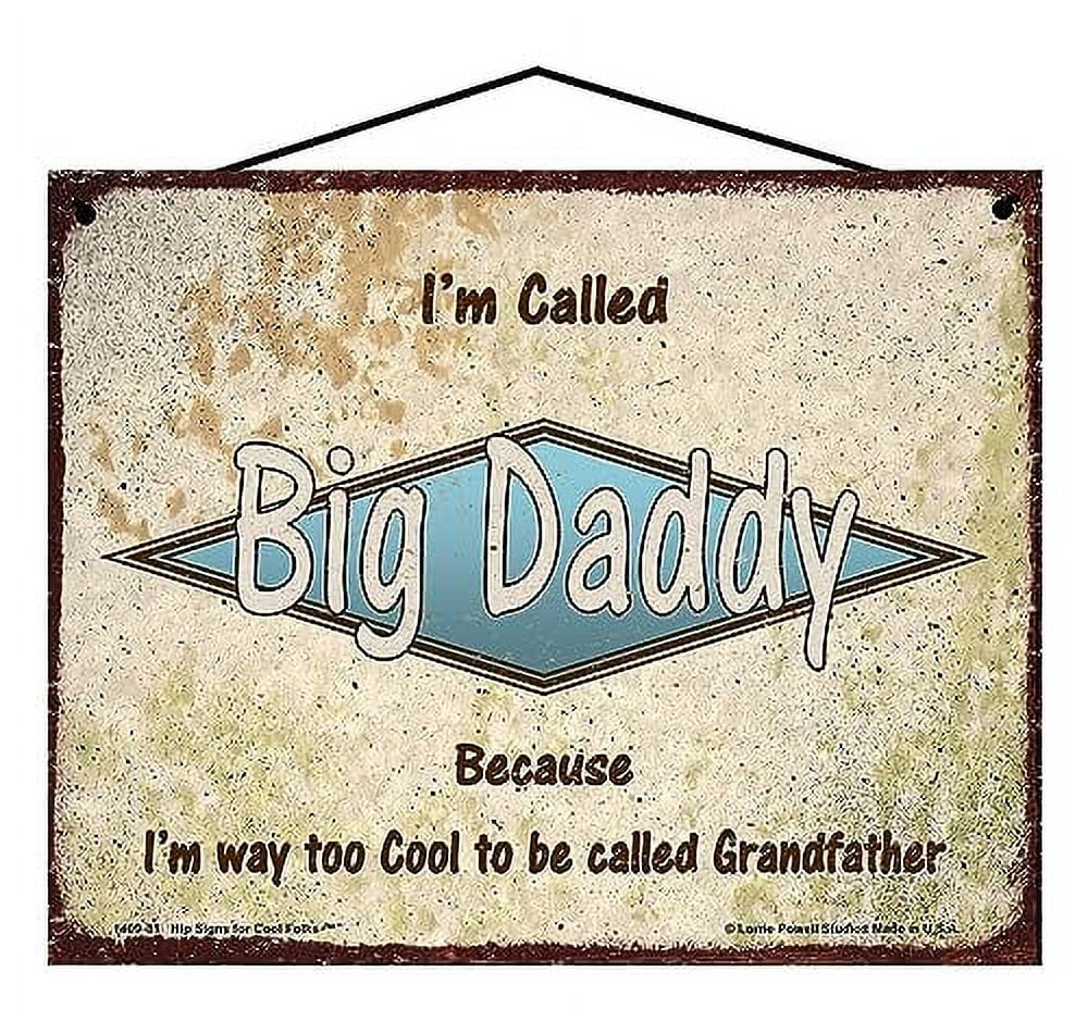 8x10 Retro-Styled "I'm Called Big Daddy" Sign "Because I'm Way Too Cool ...