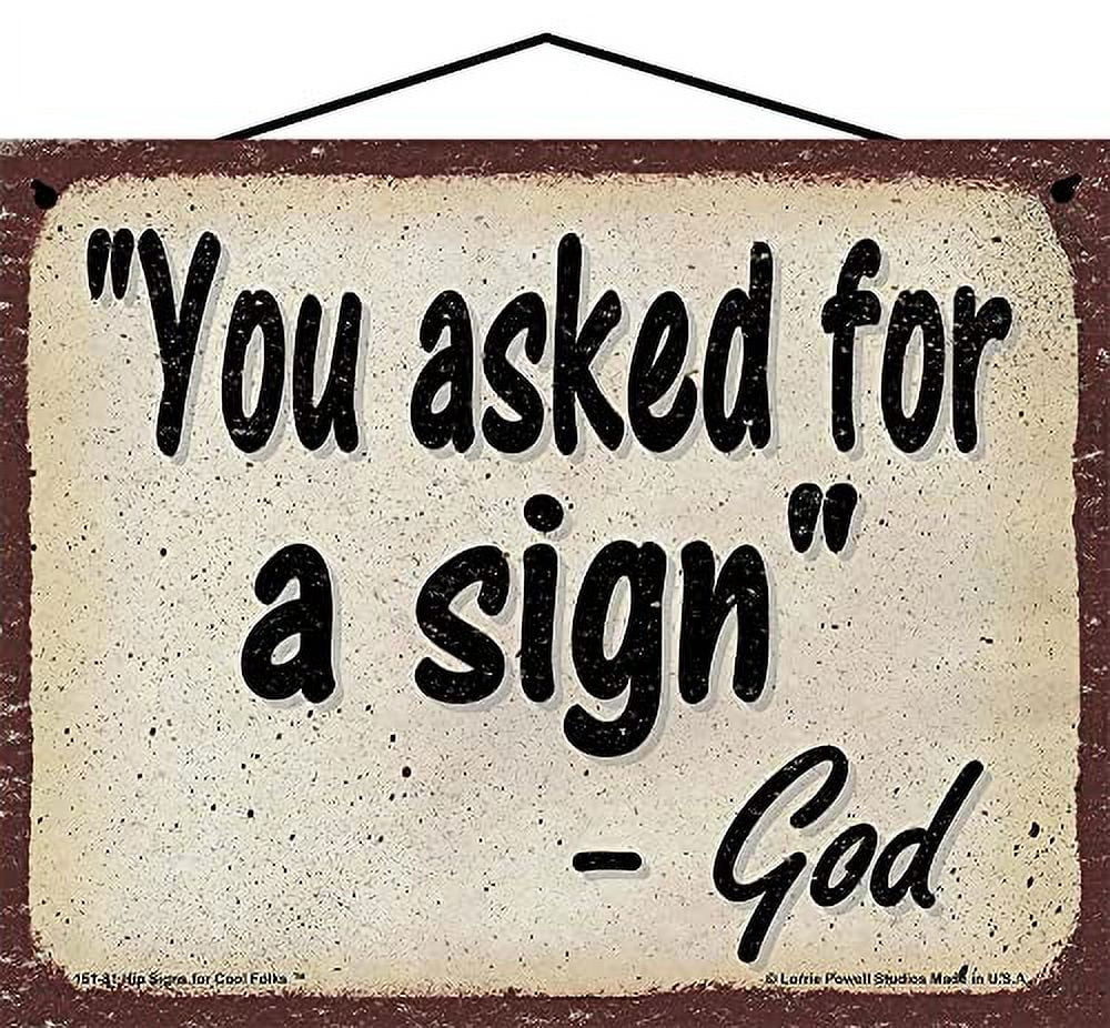 8x10 Vintage Style God Quote Sign - You Asked For A Sign - Funny ...