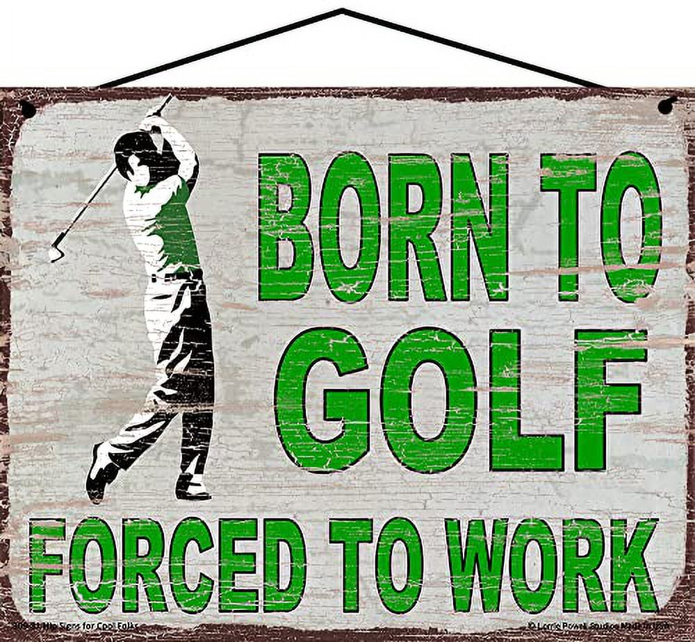 8x10 Vintage Style Golf Themed Sign - Born To Golf Forced To Work ...