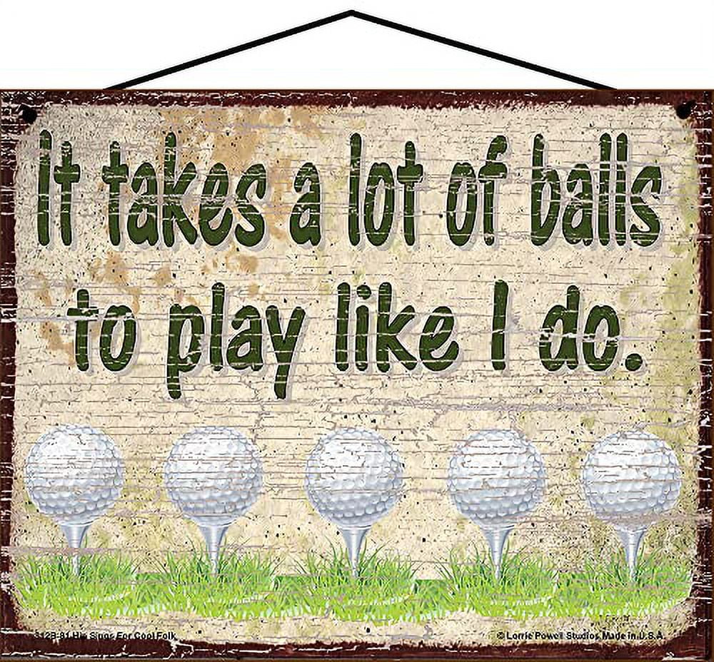 8x10 Vintage Style Golf Themed Sign It Takes A Lot of Balls To Play ...
