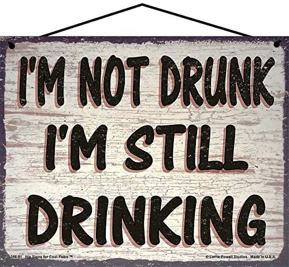 8x10 Vintage Style Sign - I'm Not Drunk I'm Still Drinking - Unique ...