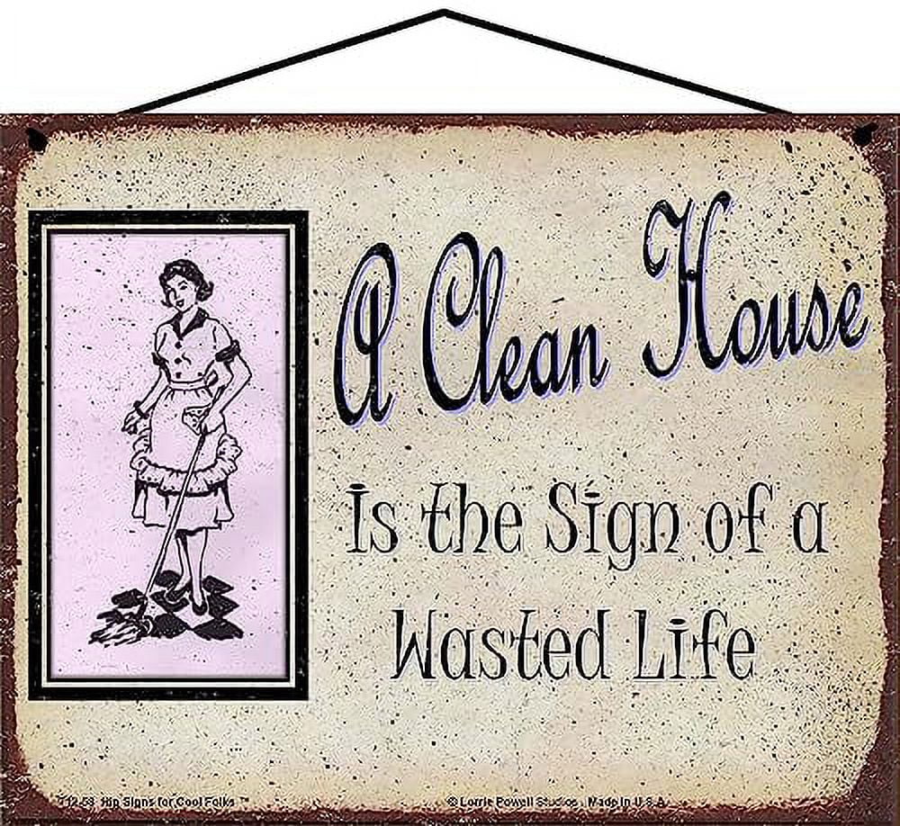 8x10 Vintage Style Sign Saying "A Clean House Is The Sign Of A Wasted ...
