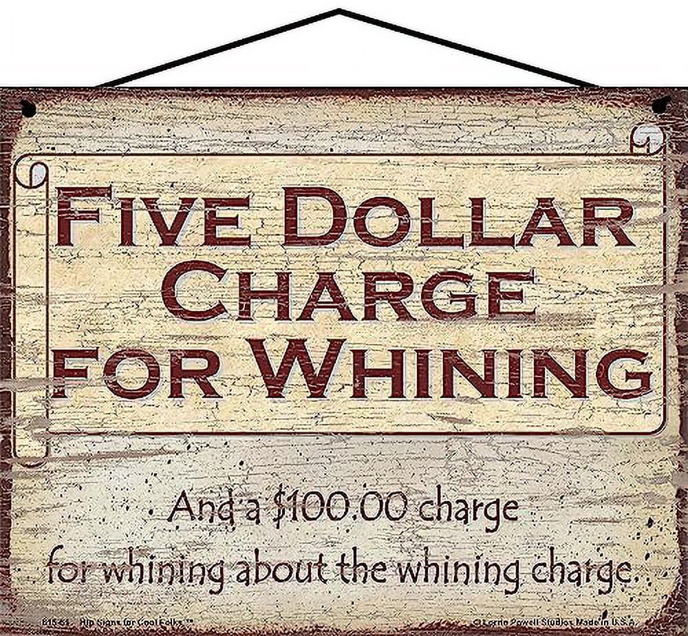 8x10 Vintage Style Sign Saying "Five Dollar Charge For Whining and a ...