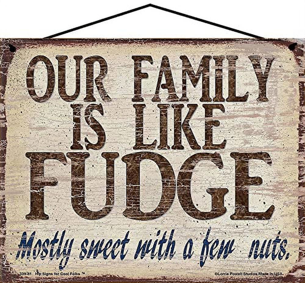 8x10 Vintage Style Sign Saying "Our Family Is Like Fudge Mostly Sweet ...