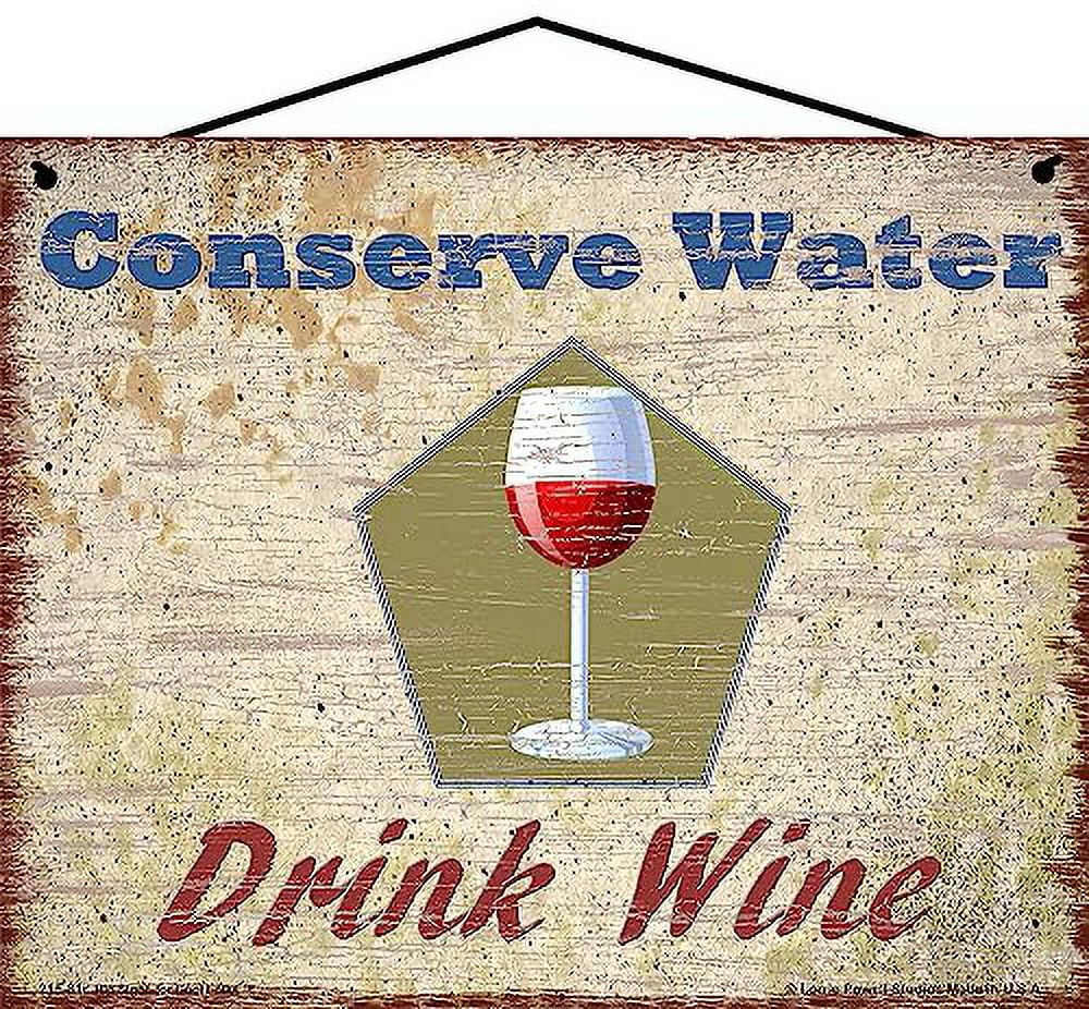 8x10 Vintage Style Wine Themed Sign - Conserve Water Drink Wine - Image ...