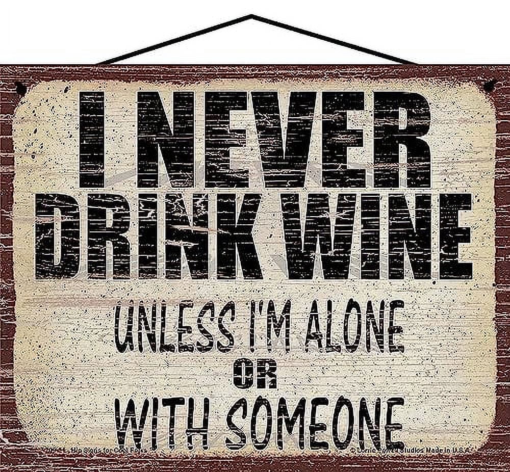 8x10 Vintage Style Wine Themed Sign - I Never Drink Wine Unless I'm ...