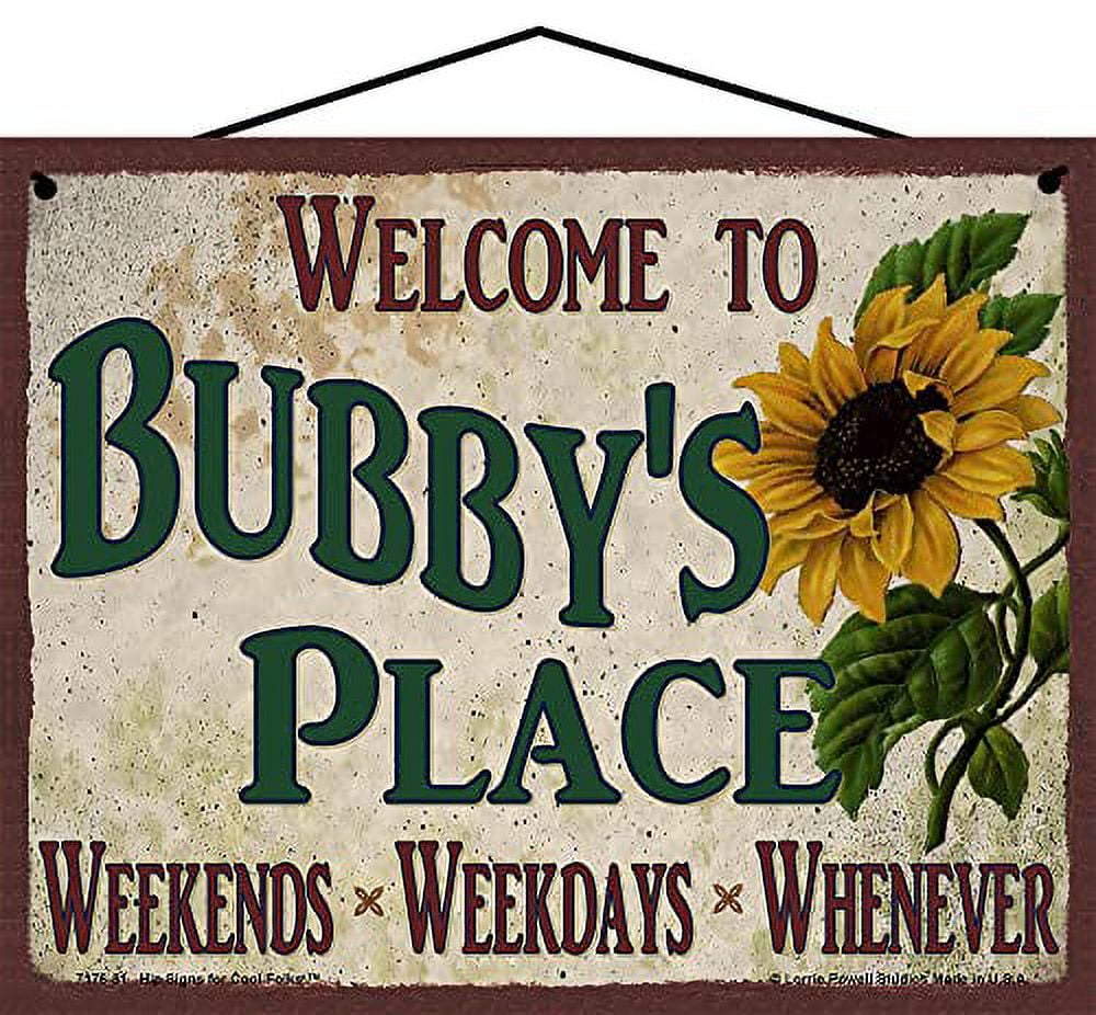 8x10 Welcome to Bubby's Place Sign with Sunflower Weekends, Weekdays ...