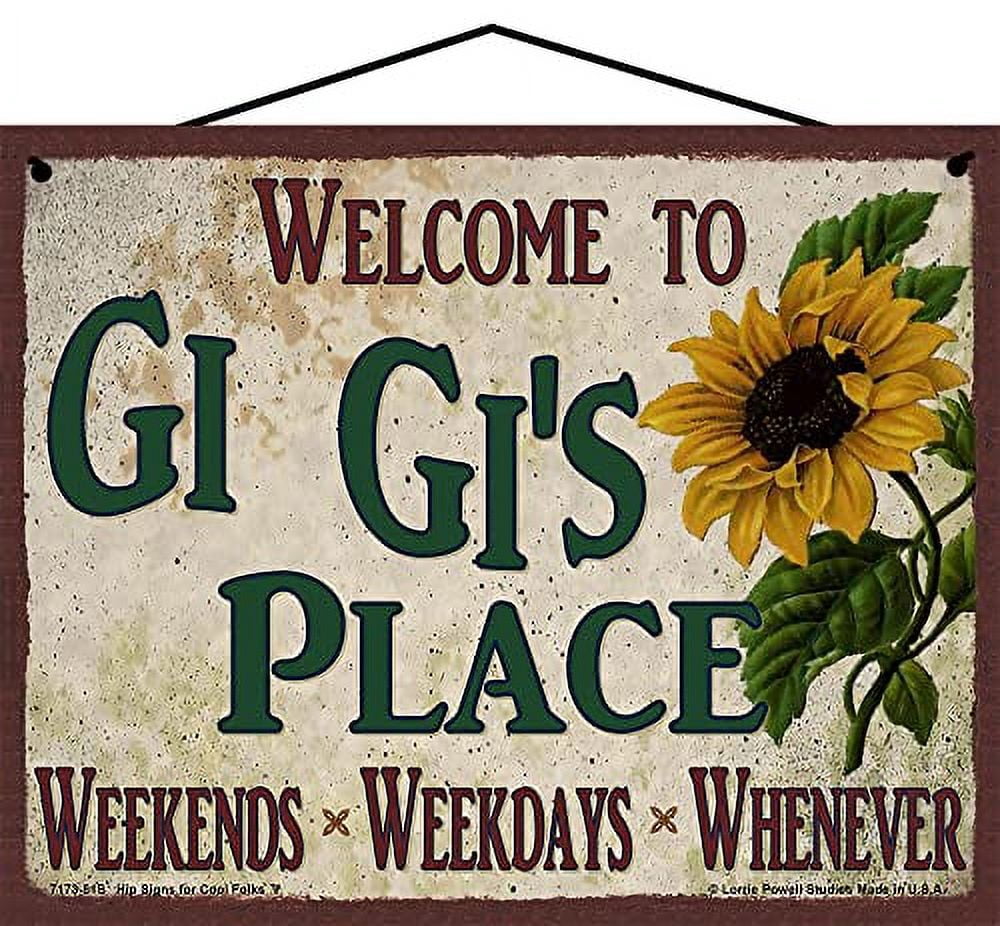 8x10 Welcome to Gi Gi's Place Sign with Sunflower Weekends, Weekdays ...