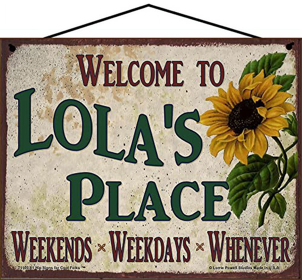 8x10 Welcome to Lola's Place Sign with Sunflower Weekends, Weekdays ...