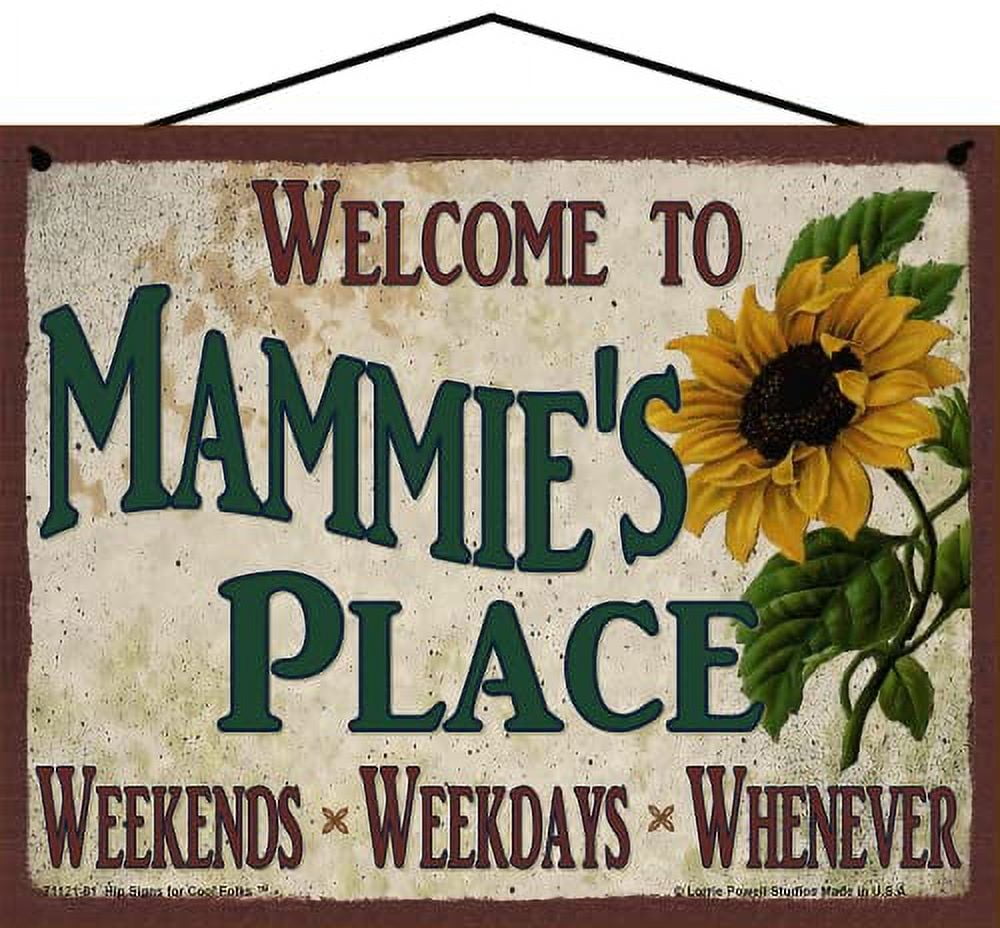 8x10 Welcome to Mammie's Place Sign with Sunflower Weekends, Weekdays ...