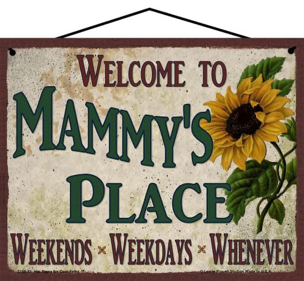 8x10 Welcome to Mammy's Place Sign with Sunflower Weekends, Weekdays ...