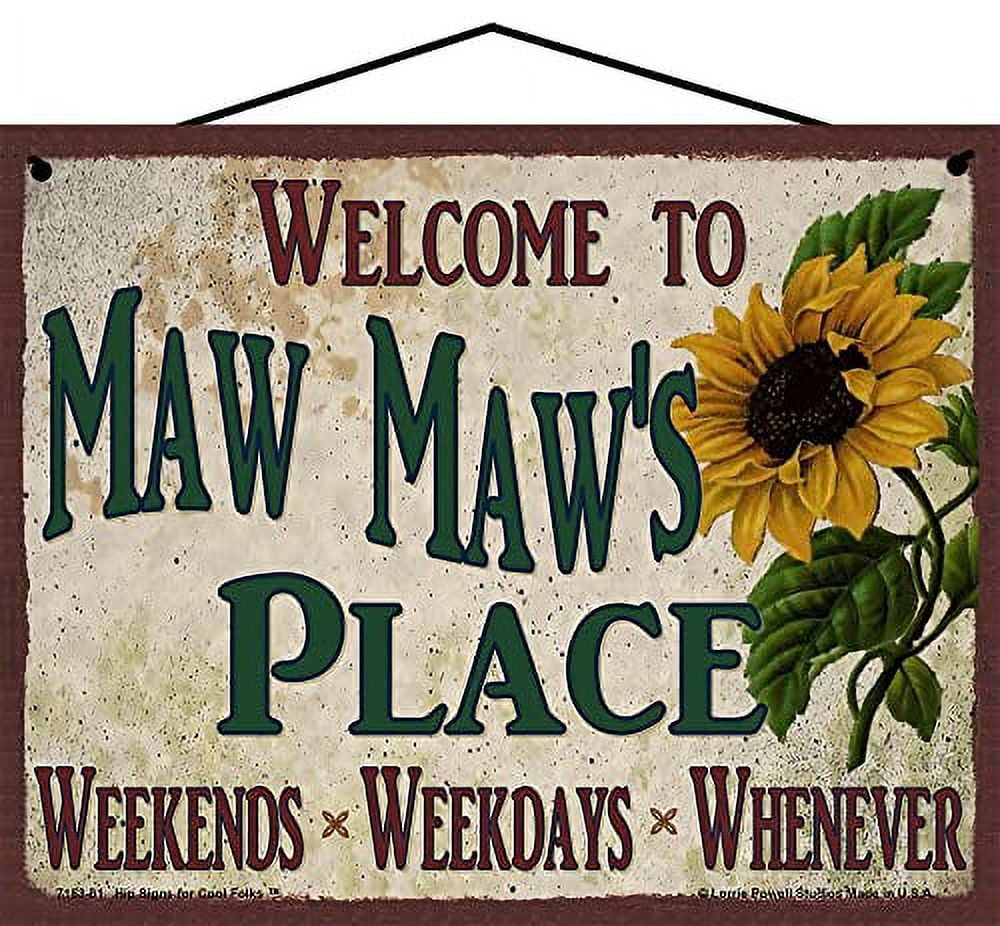 8x10 Welcome to Maw Maw's Place Sign with Sunflower Weekends, Weekdays ...