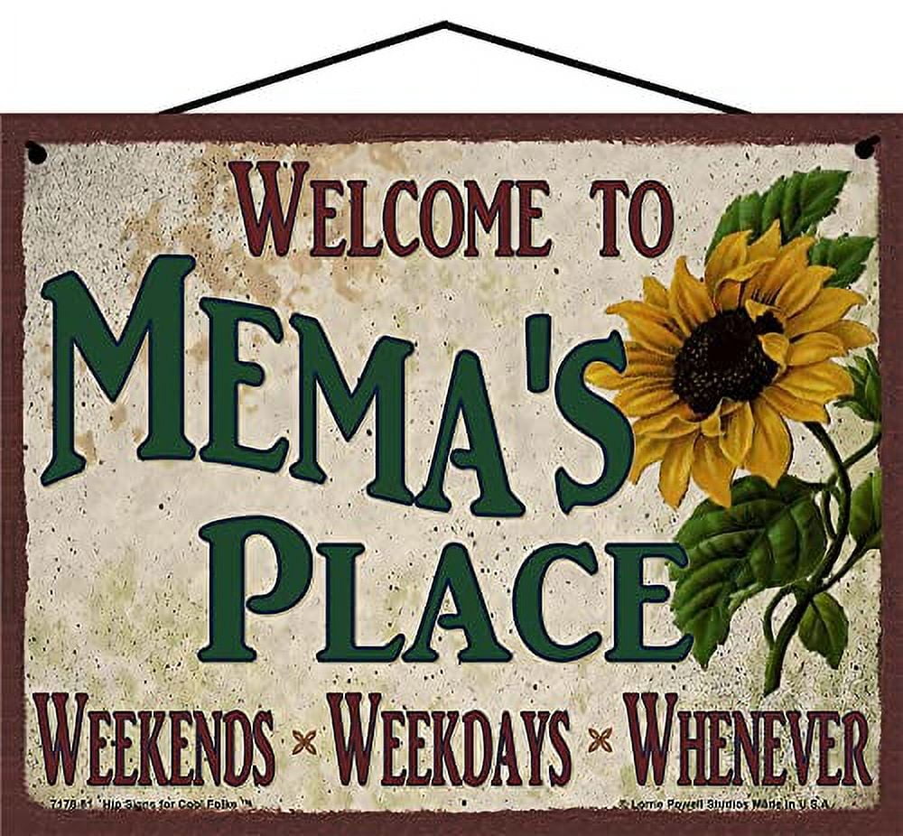 8x10 Welcome to Mema's Place Sign with Sunflower Weekends, Weekdays ...