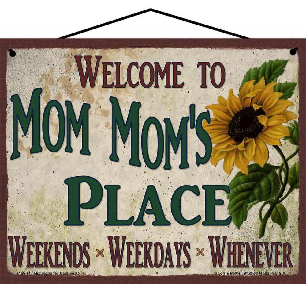 8x10 Welcome to Mom Mom's Place Sign with Sunflower Weekends, Weekdays ...