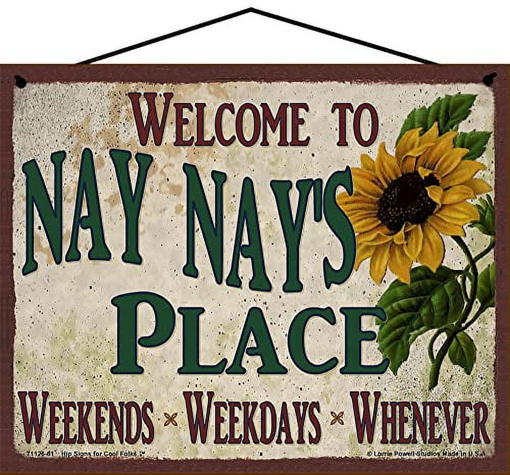 8x10 Welcome to Nay Nay's Place Sign with Sunflower Weekends, Weekdays ...