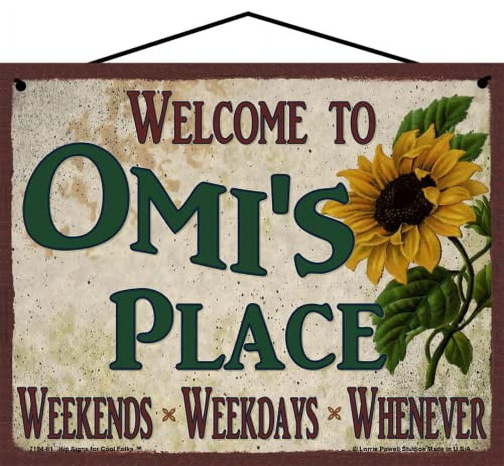8x10 Welcome to Omi's Place Sign with Sunflower Weekends, Weekdays ...