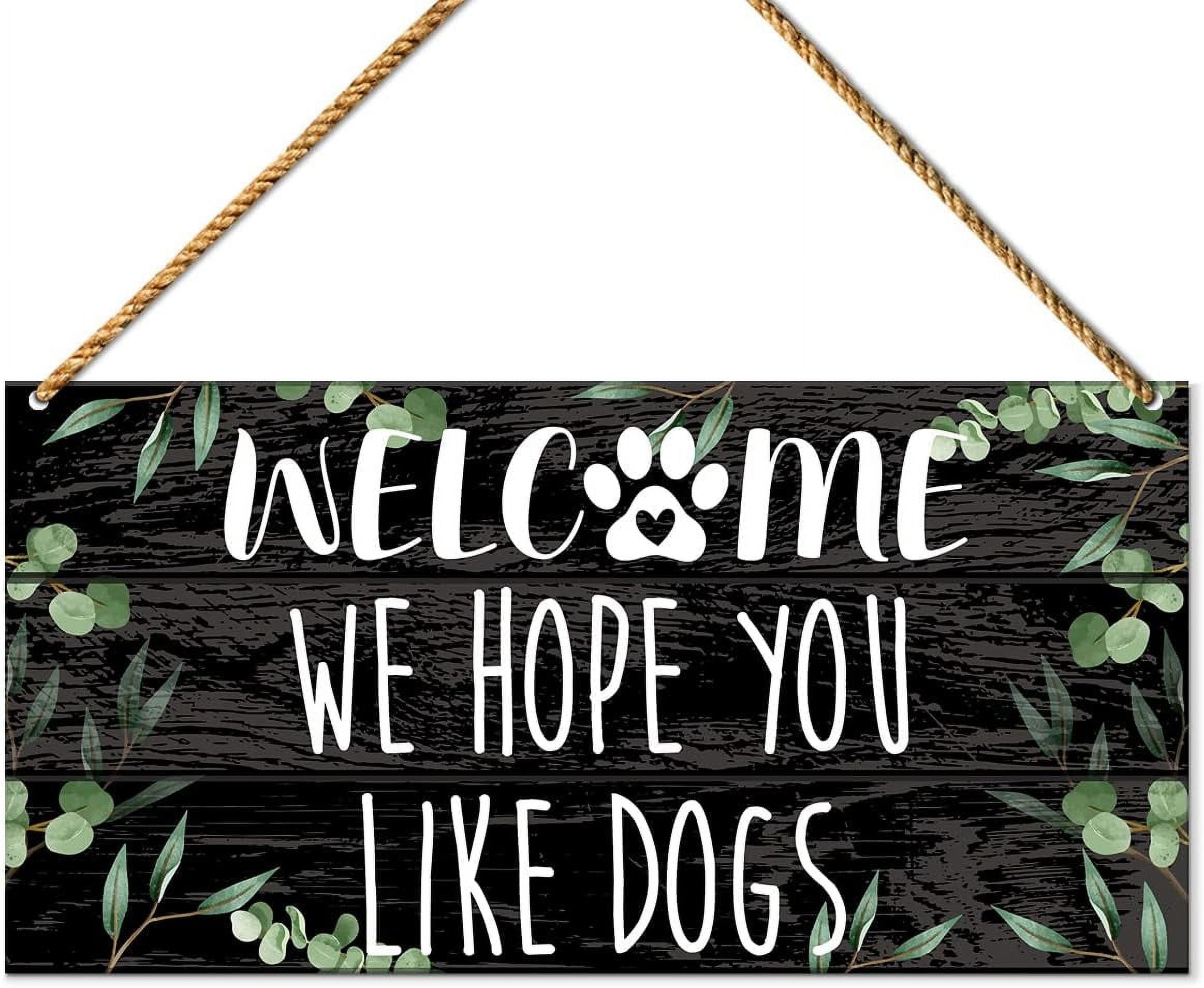 8x10 inch Funny Dog Welcome Sign for Front Door,We Hope You Like Dogs ...