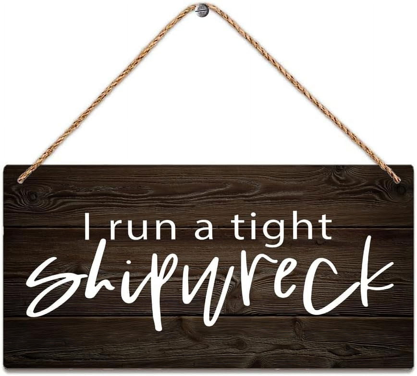 8x10 inch Wooden Sign Room Decorations I Run A Tight Shipwreck Funny ...
