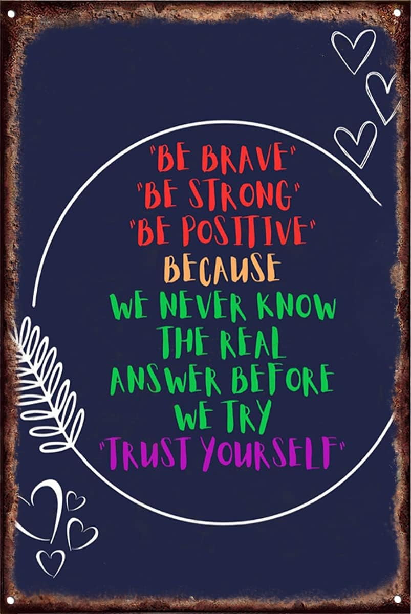 8x12 Inch Be Brave Be Strong Be Positive Inspirational Wall Art Decor ...