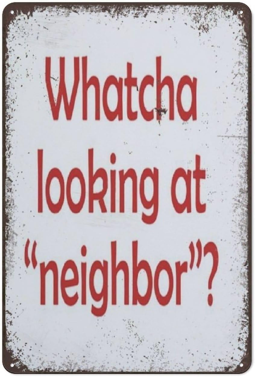 8x12 Inch Novelty Gifts Metal Tin Sign For Vintages Bad Neighbor Nosey ...