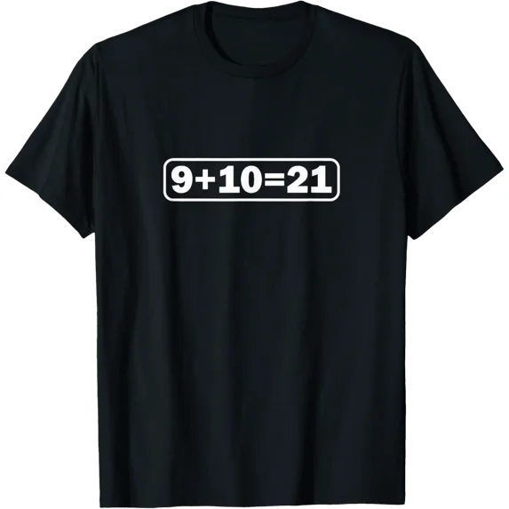 9+10 21 Shirt - What's 9 Plus 10 Math Funny Vine Quote Meme T-Shirt Tee ...