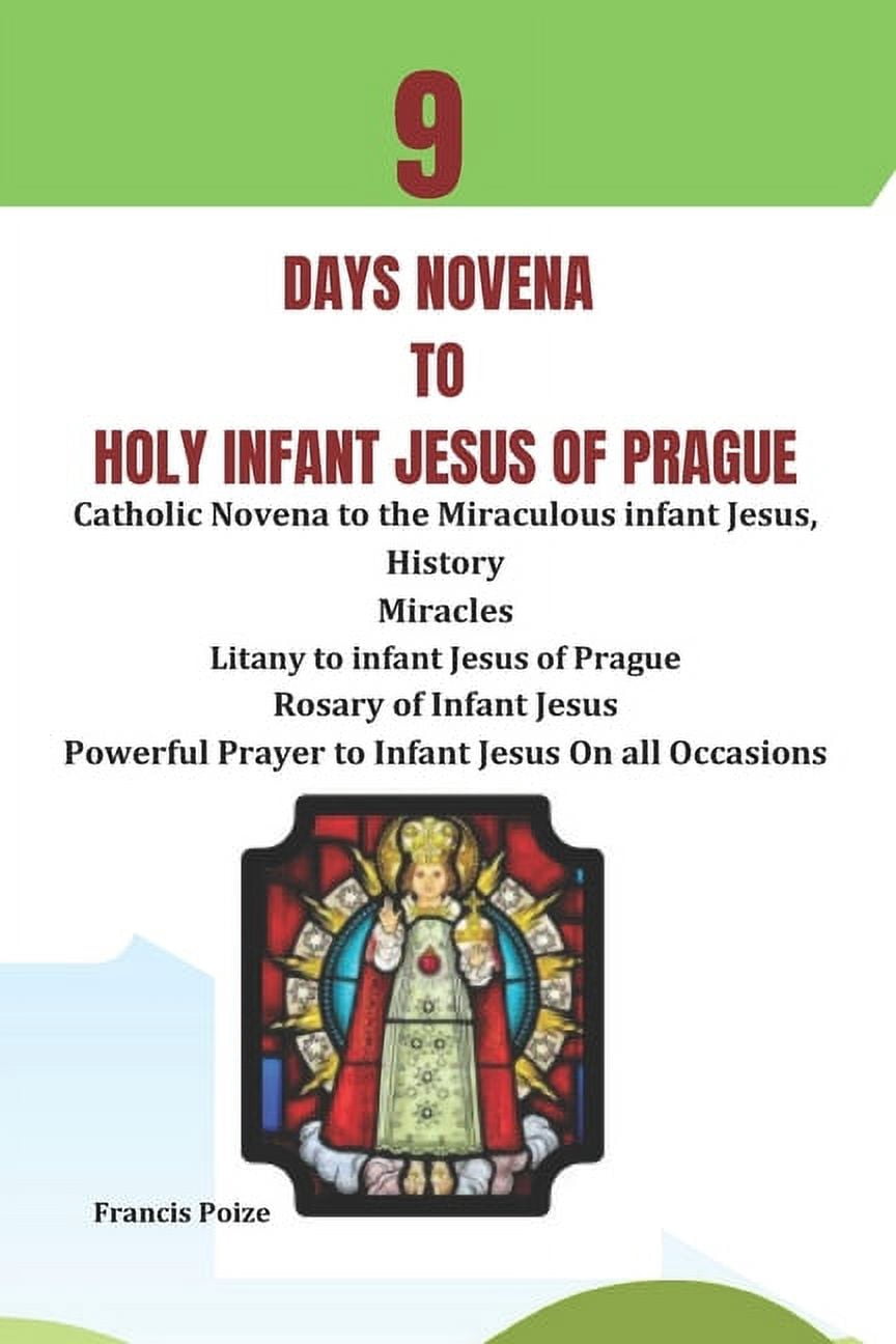 9 Days Novena to Holy Infant Jesus of Prague: Containing History ...