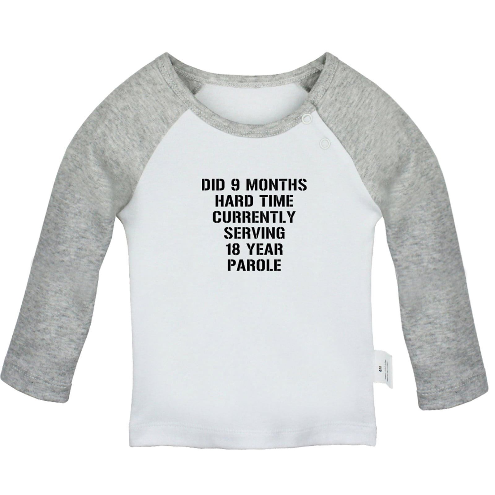 Did 9 Months Hard Time Serving 18 Years Parole Funny T shirt For Baby ...