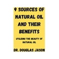 9 Sources of Natural Oil and Their Benefits.: Utilizing the beauty of ...