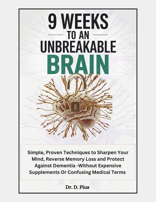 The Longevity Brain 9 Weeks to an Unbreakable Brain: Simple, Proven ...