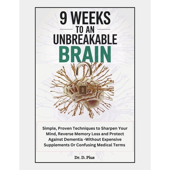 The Longevity Brain 9 Weeks to an Unbreakable Brain: Simple, Proven ...