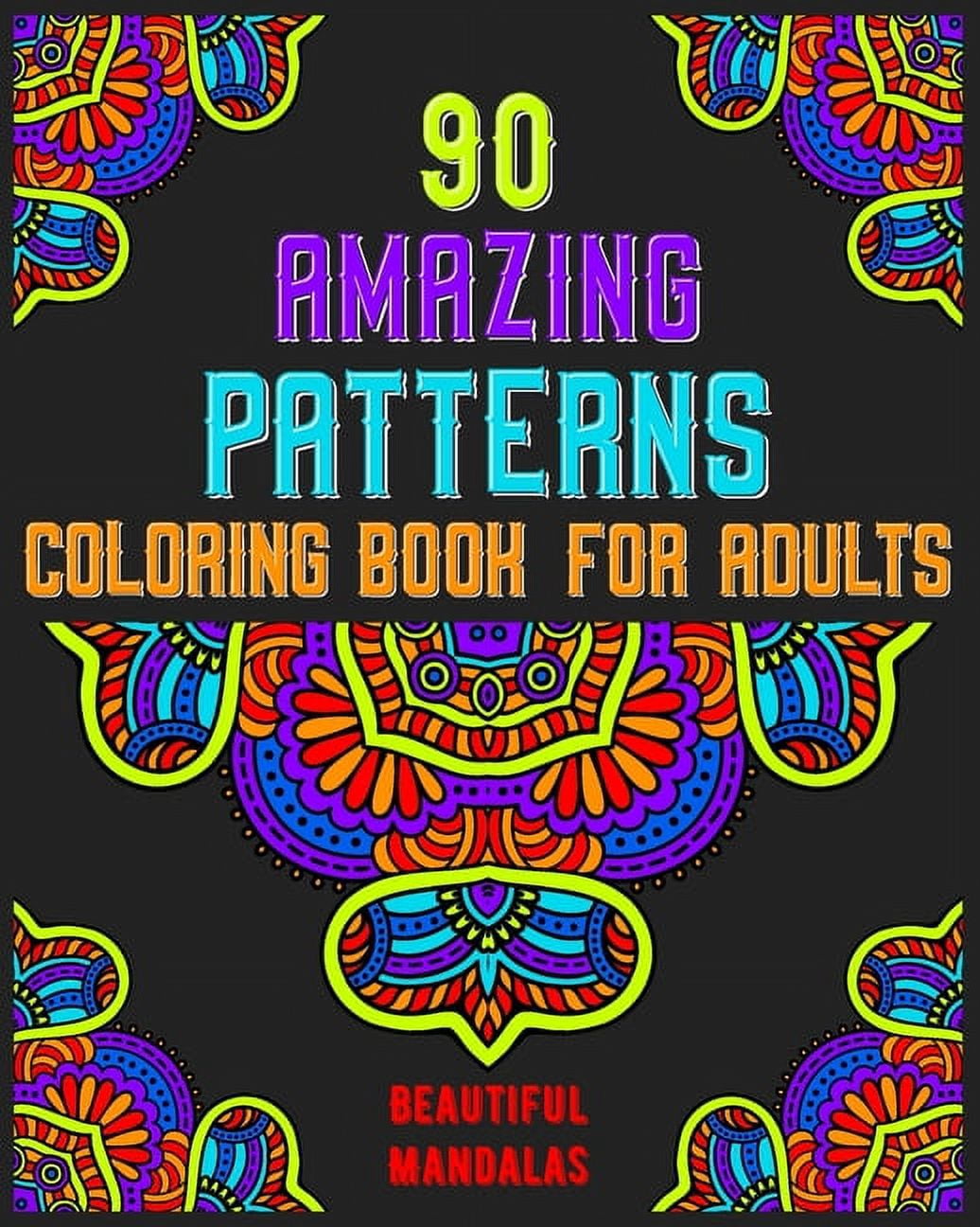 90 Amazing Patterns Coloring Book For Adults: mandala coloring book for ...